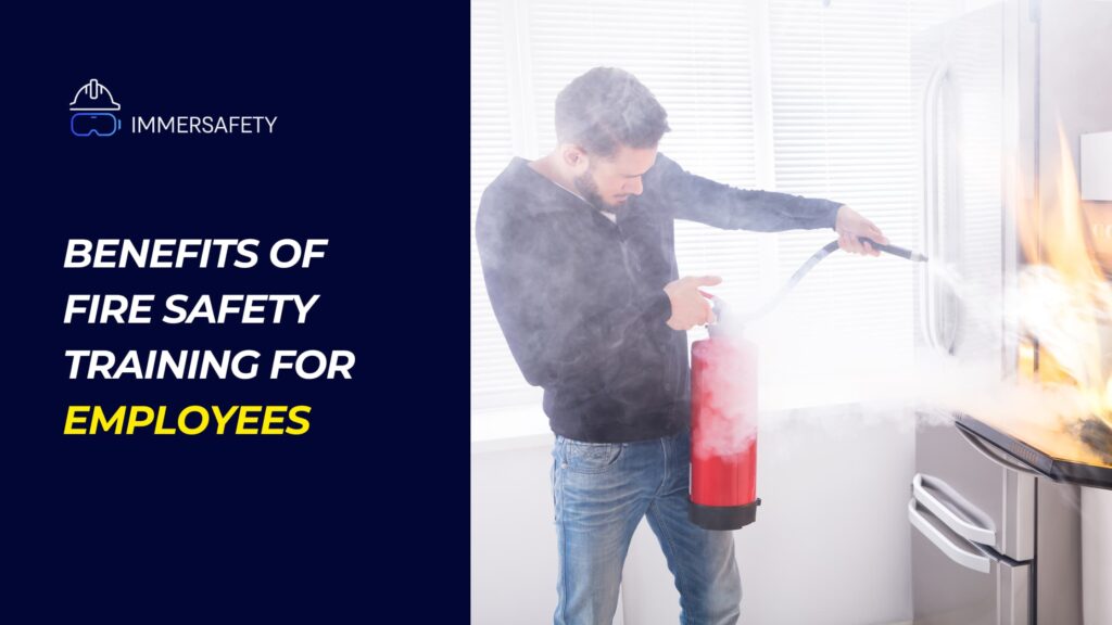 10 Benefits of Fire Safety Training for Employees (2025)